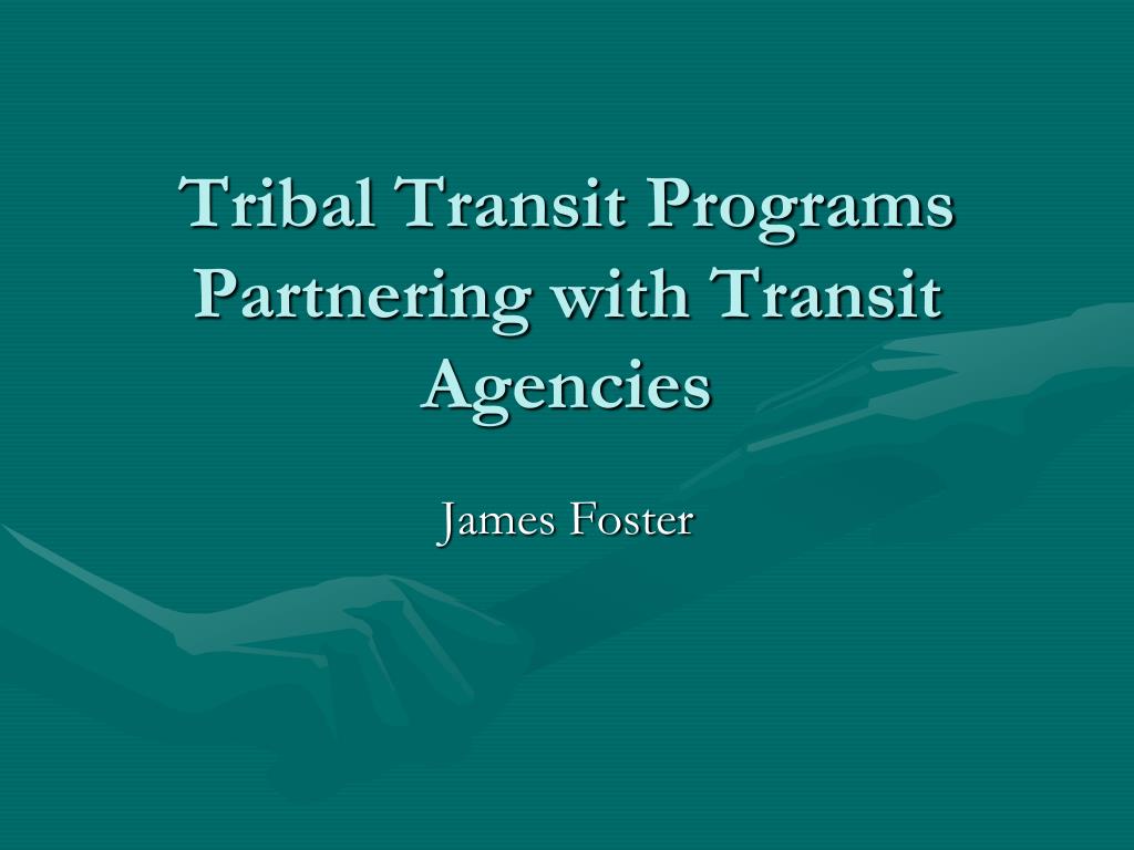 PPT - Tribal Transit Programs Partnering with Transit Agencies ...