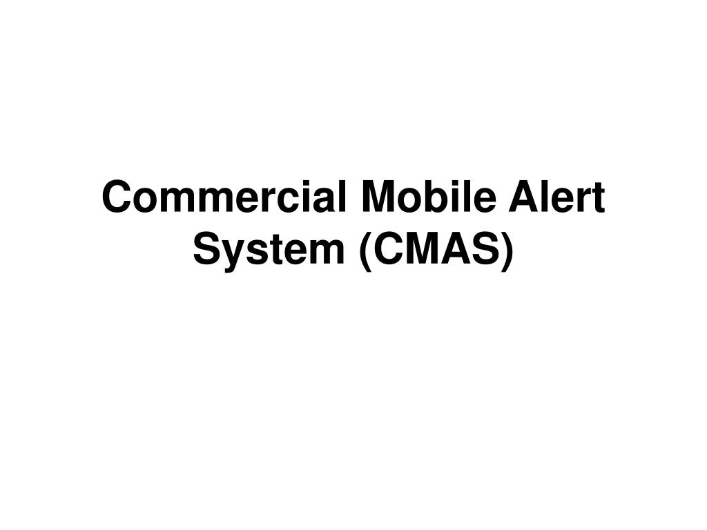 PPT - Commercial Mobile Alert System (CMAS) PowerPoint Presentation ...