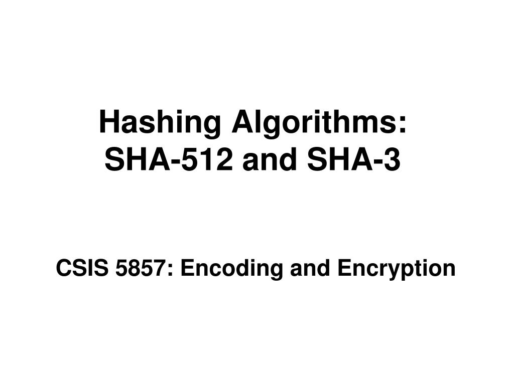 PPT - Hashing Algorithms: SHA-512 and SHA-3 PowerPoint Presentation ...