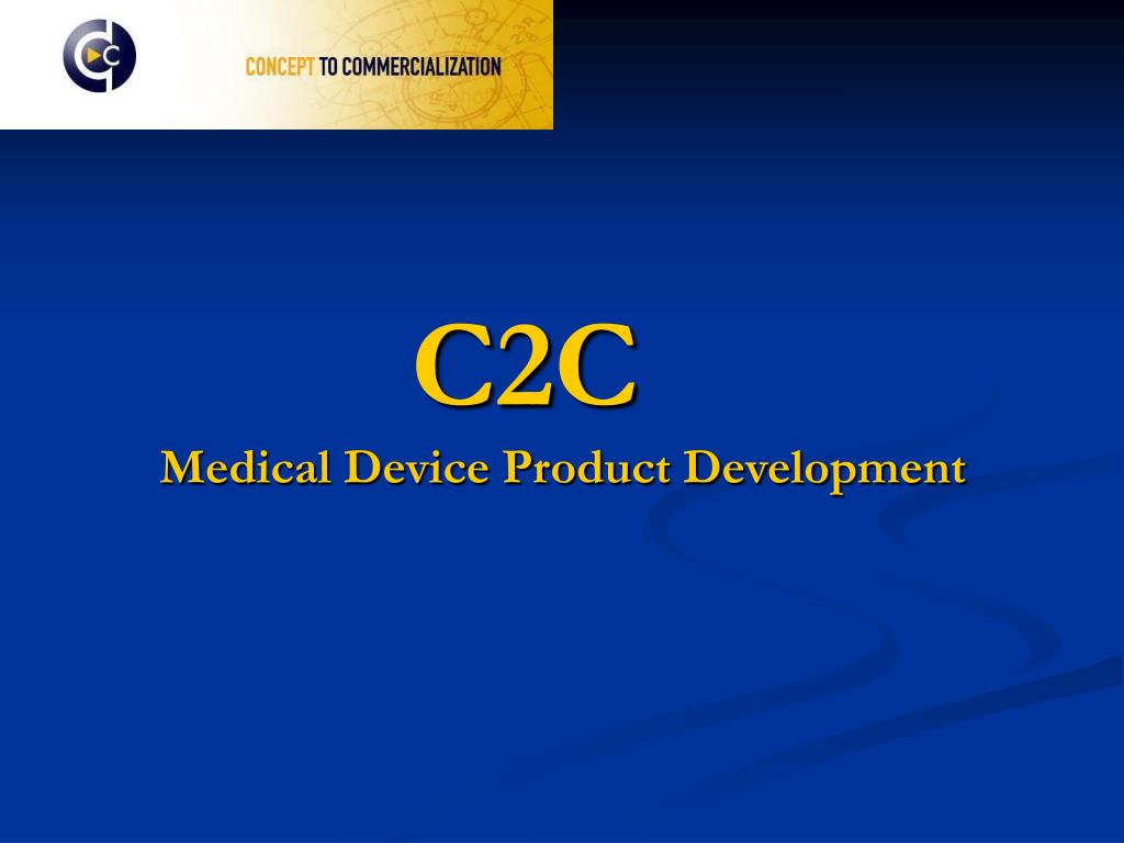 PPT - C2C Medical Device Product Development PowerPoint Presentation ...