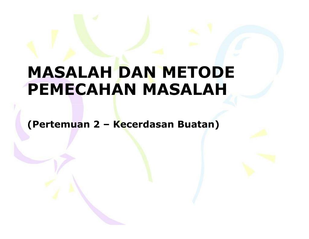 PPT - MASALAH DAN METODE PEMECAHAN MASALAH ( Pertemuan 2 – Kecerdasan ...