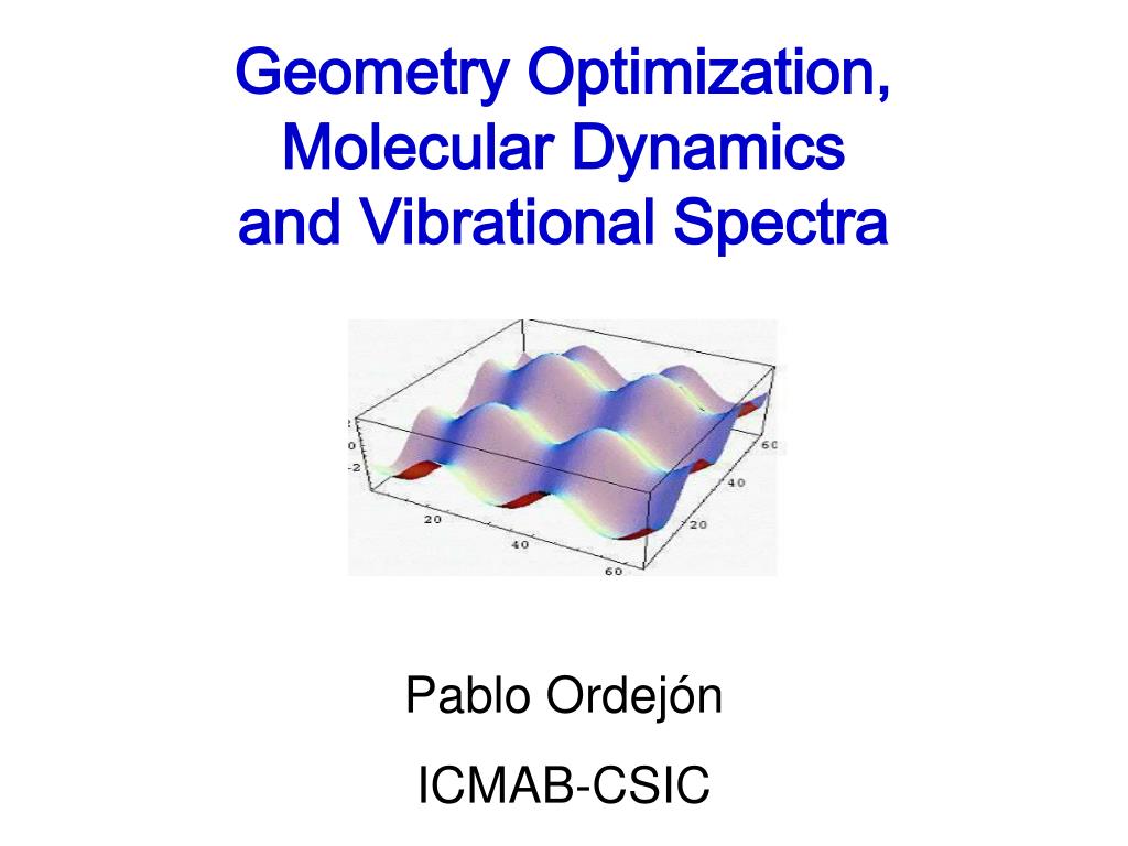 Ppt Geometry Optimization Molecular Dynamics And Vibrational Spectra Powerpoint Presentation