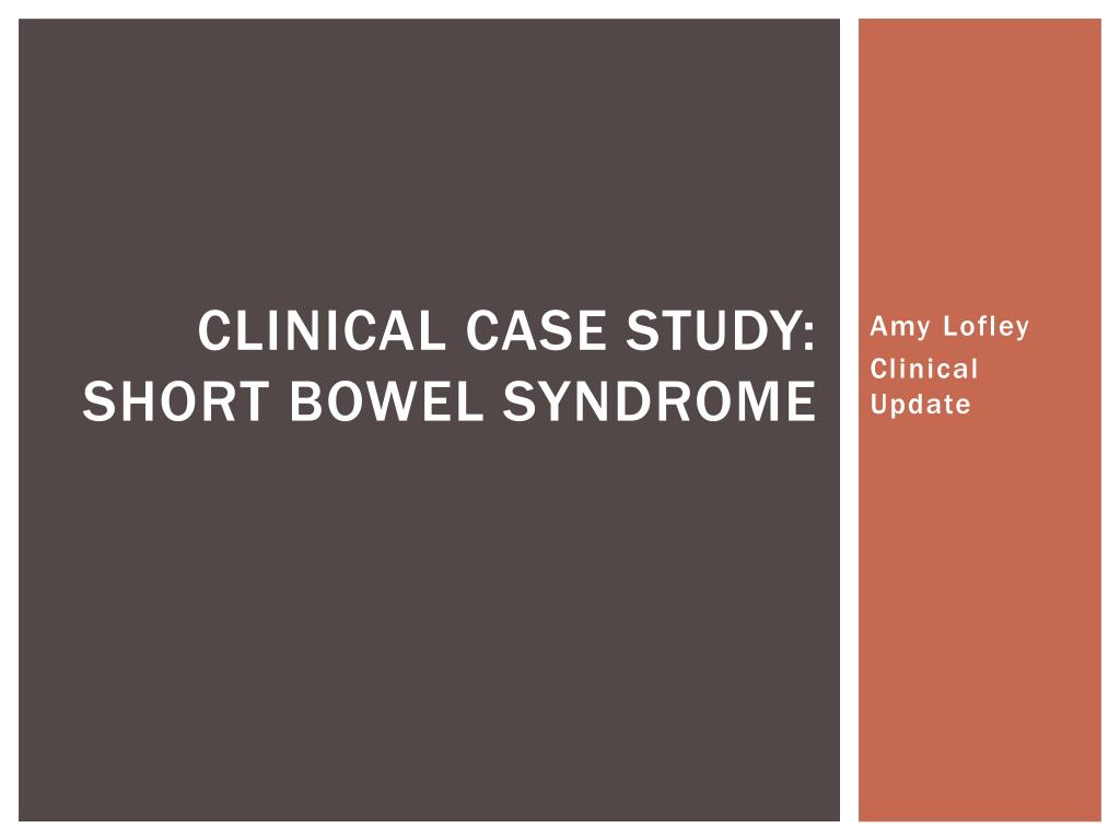 PPT - Clinical Case Study: Short Bowel Syndrome PowerPoint Presentation ...