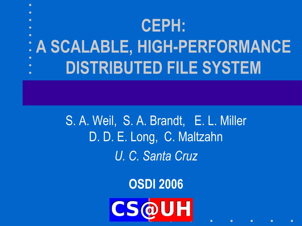 PPT - CEPH: A SCALABLE, HIGH-PERFORMANCE DISTRIBUTED FILE SYSTEM PowerPoint Presentation - ID ...