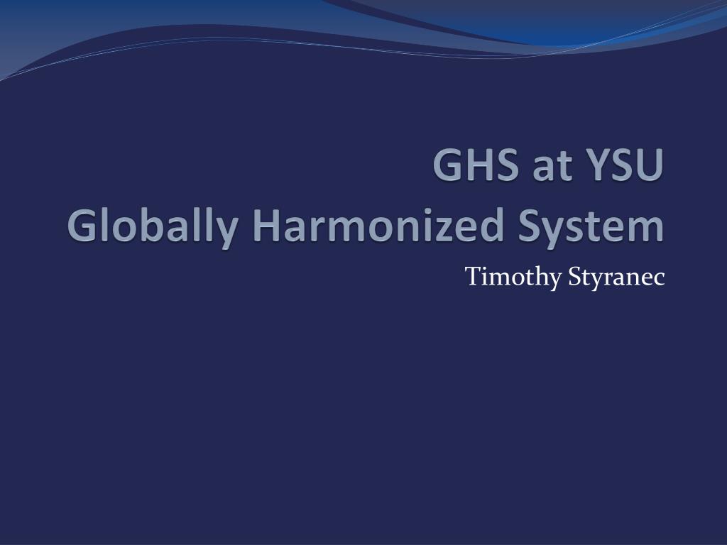 PPT - GHS at YSU Globally Harmonized System PowerPoint Presentation ...