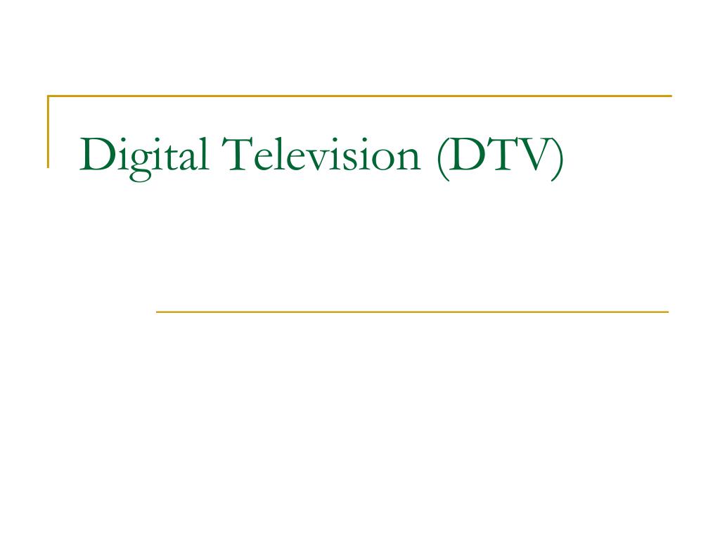 PPT - Digital Television (DTV) PowerPoint Presentation, free download ...