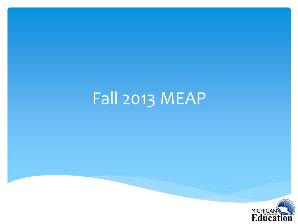 PPT - Fall 2013 MEAP PowerPoint Presentation, free download - ID:4260210