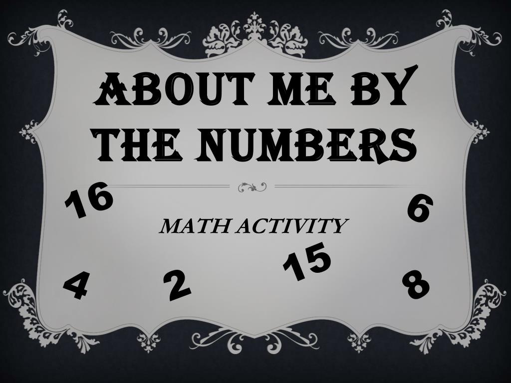 PPT - ABOUT ME BY THE NUMBERS PowerPoint Presentation, free download ...