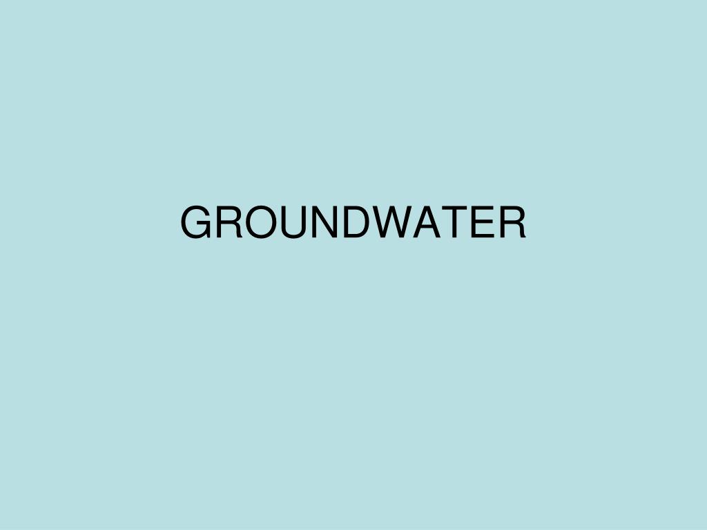 PPT - GROUNDWATER PowerPoint Presentation, free download - ID:4261895