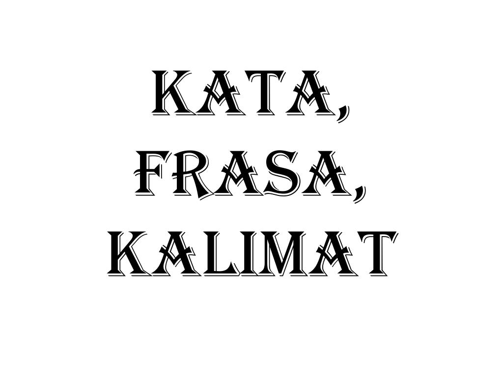 PPT - KATA, FRASA, KALIMAT PowerPoint Presentation, free download - ID ...