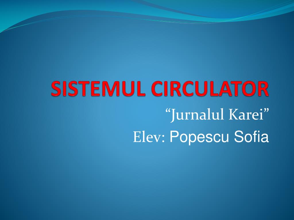 PPT - SISTEMUL CIRCULATOR PowerPoint Presentation, free download - ID:4264878