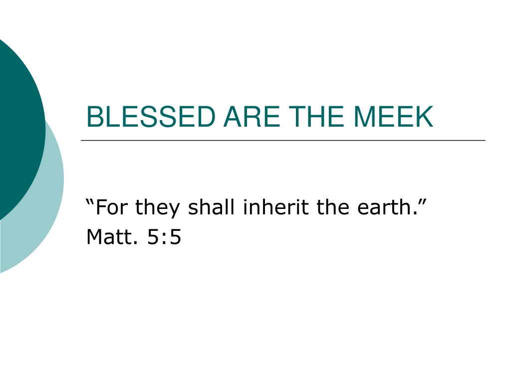 PPT - BLESSED ARE THE MEEK PowerPoint Presentation, free download - ID ...