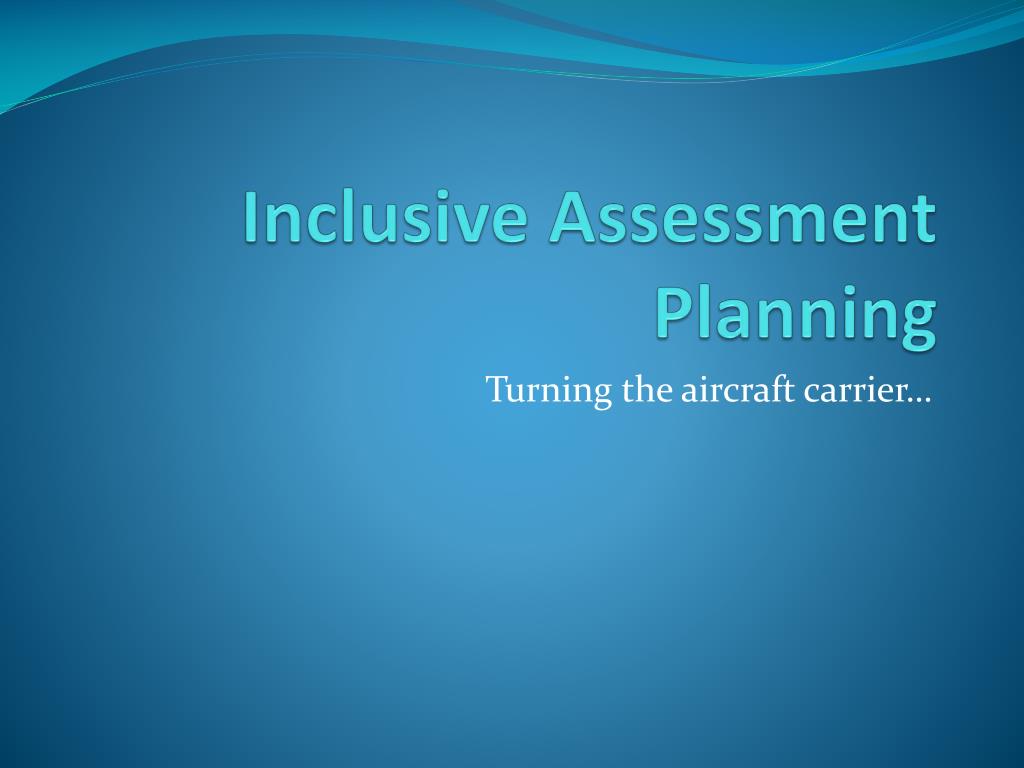 PPT - Inclusive Assessment Planning PowerPoint Presentation, free ...