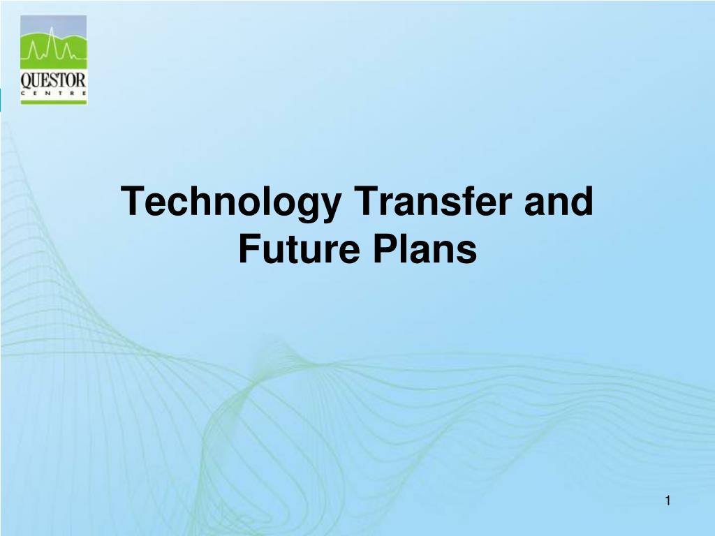 PPT - Technology Transfer and Future Plans PowerPoint Presentation ...