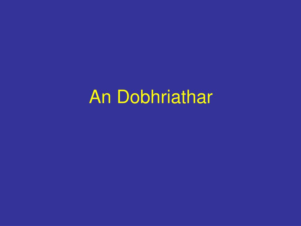 PPT - An Dobhriathar PowerPoint Presentation, free download - ID:4274026