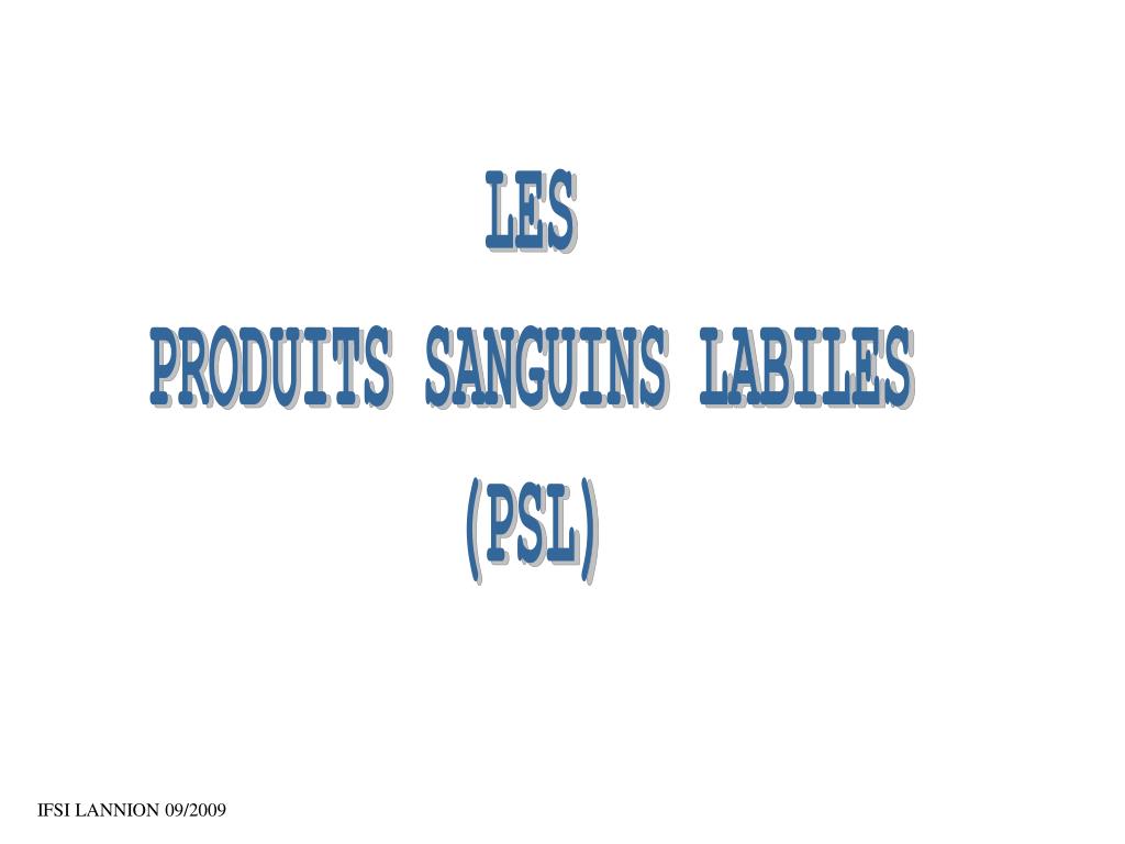 PPT - LES PRODUITS SANGUINS LABILES (PSL) PowerPoint Presentation, free ...