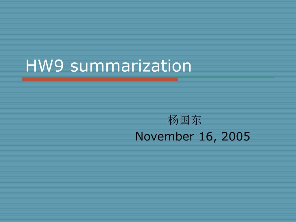 PPT - HW9 summarization PowerPoint Presentation, free download - ID:4275891