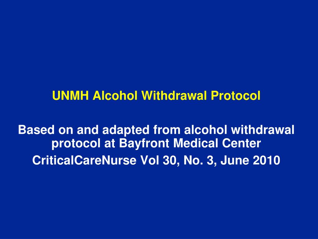 PPT - UNMH Alcohol Withdrawal Protocol PowerPoint Presentation, free ...