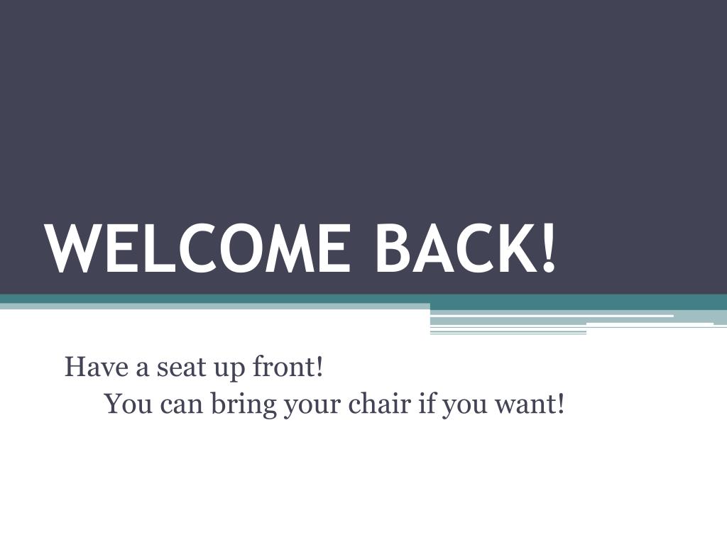 PPT - WELCOME BACK! PowerPoint Presentation, free download - ID:4278325