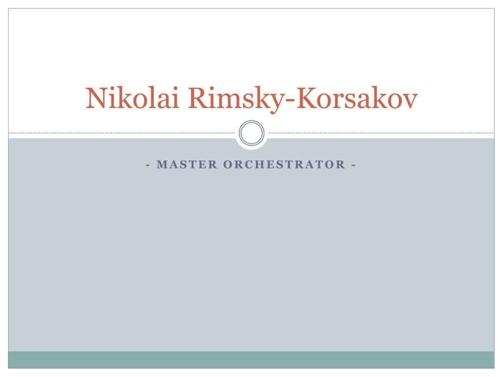 PPT - Nikolai Rimsky-Korsakov PowerPoint Presentation, free download ...