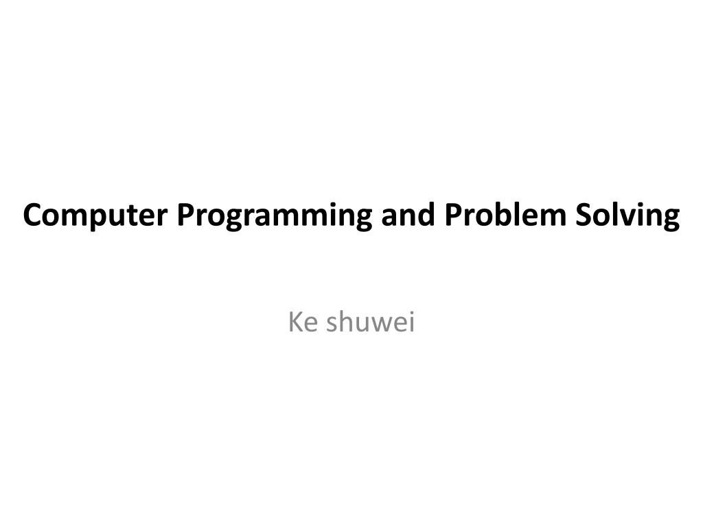 PPT - Computer Programming and Problem Solving PowerPoint Presentation - ID:4280426