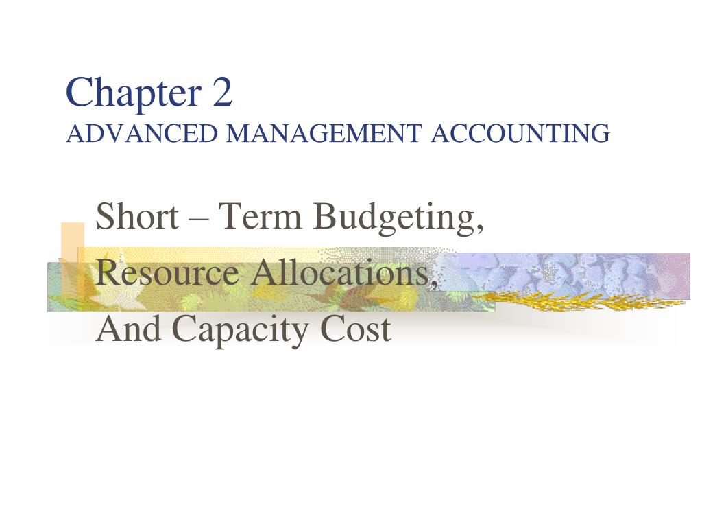 PPT - Chapter 2 ADVANCED MANAGEMENT ACCOUNTING PowerPoint Presentation ...