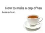 PPT - How to make: A Cup of Tea PowerPoint Presentation - ID:3860575