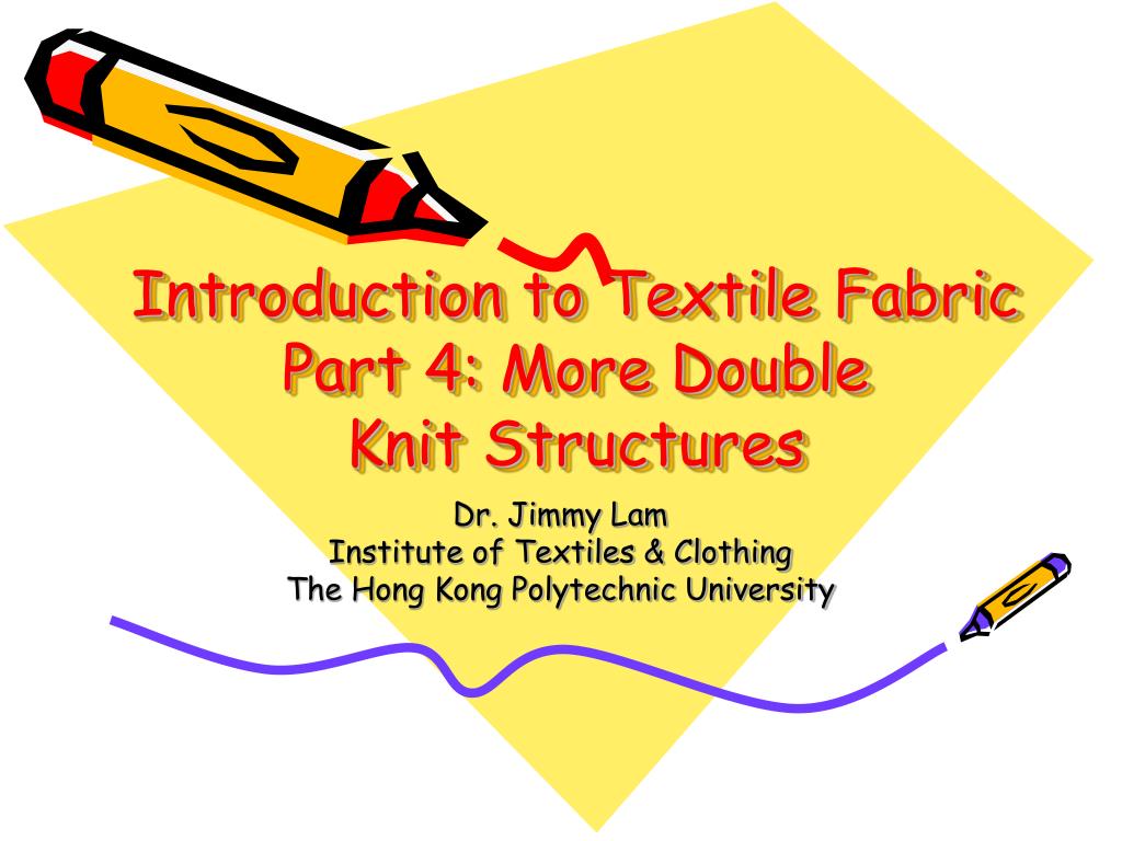 PPT - Introduction to Textile Fabric Part 4: More Double Knit ...