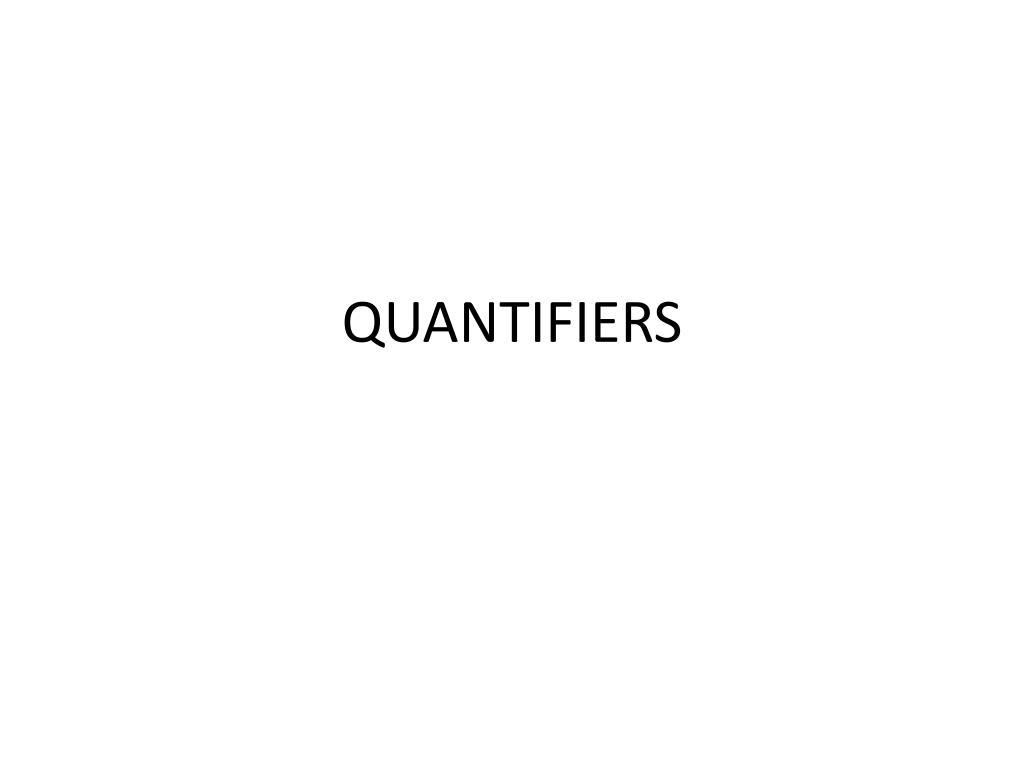 PPT - QUANTIFIERS PowerPoint Presentation, free download - ID:4283395
