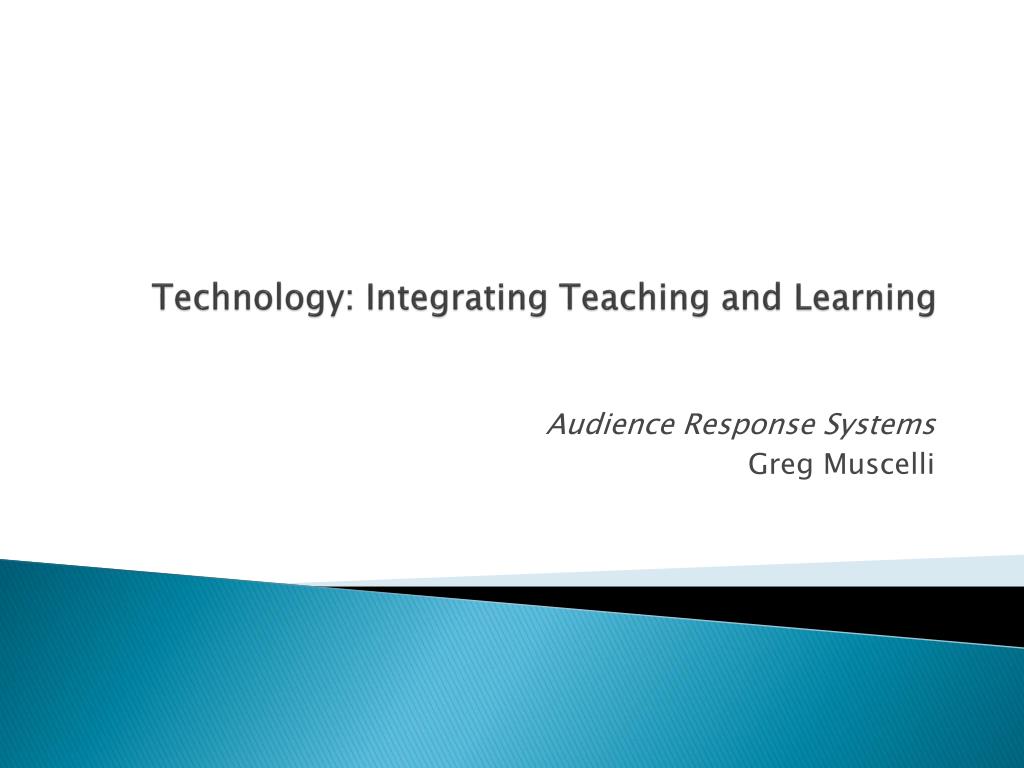 PPT - Technology: Integrating Teaching and Learning PowerPoint ...