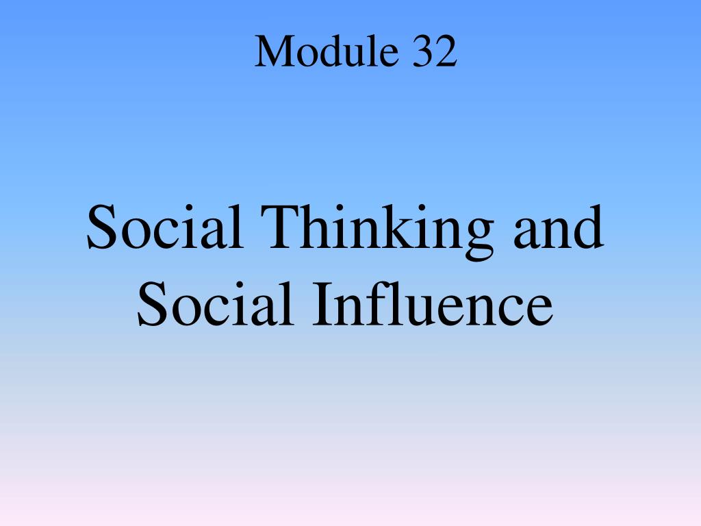 PPT - Social Thinking and Social Influence PowerPoint Presentation ...