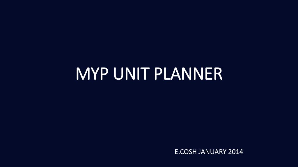 PPT - MYP UNIT PLANNER PowerPoint Presentation, free download - ID:4284462