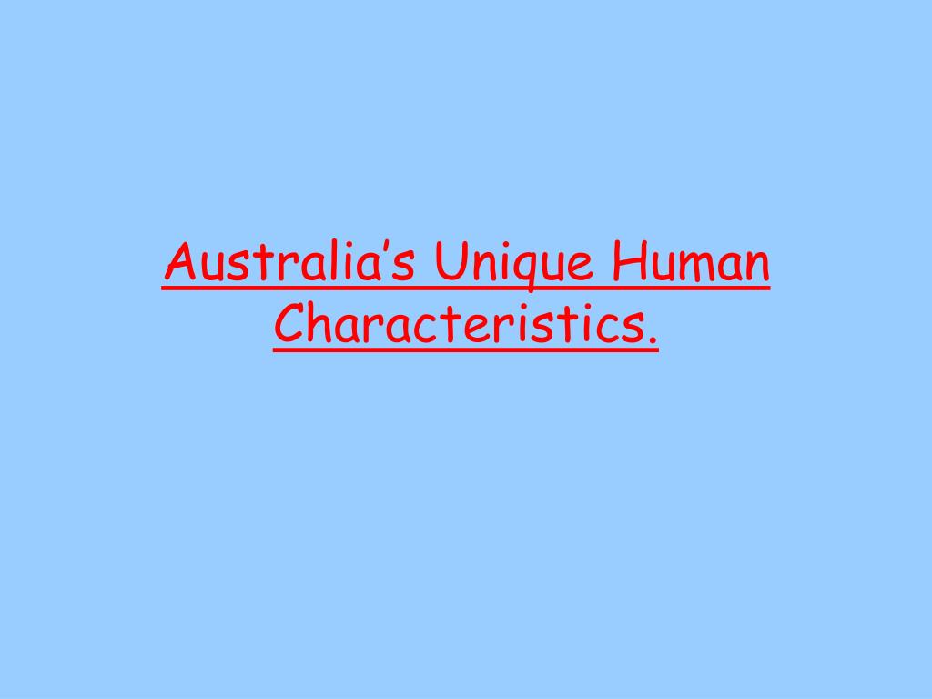 PPT - Australia’s Unique Human Characteristics. PowerPoint Presentation ...