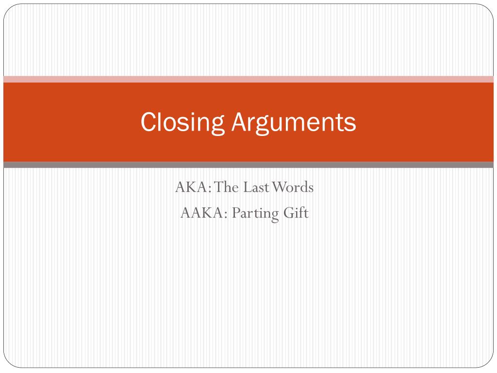 PPT - Closing Arguments PowerPoint Presentation, free download - ID:4287880