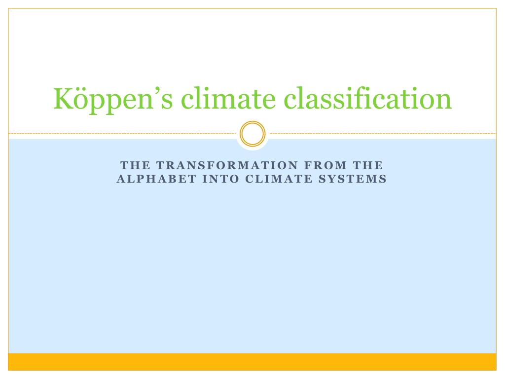 PPT - Köppen’s climate classification PowerPoint Presentation, free ...