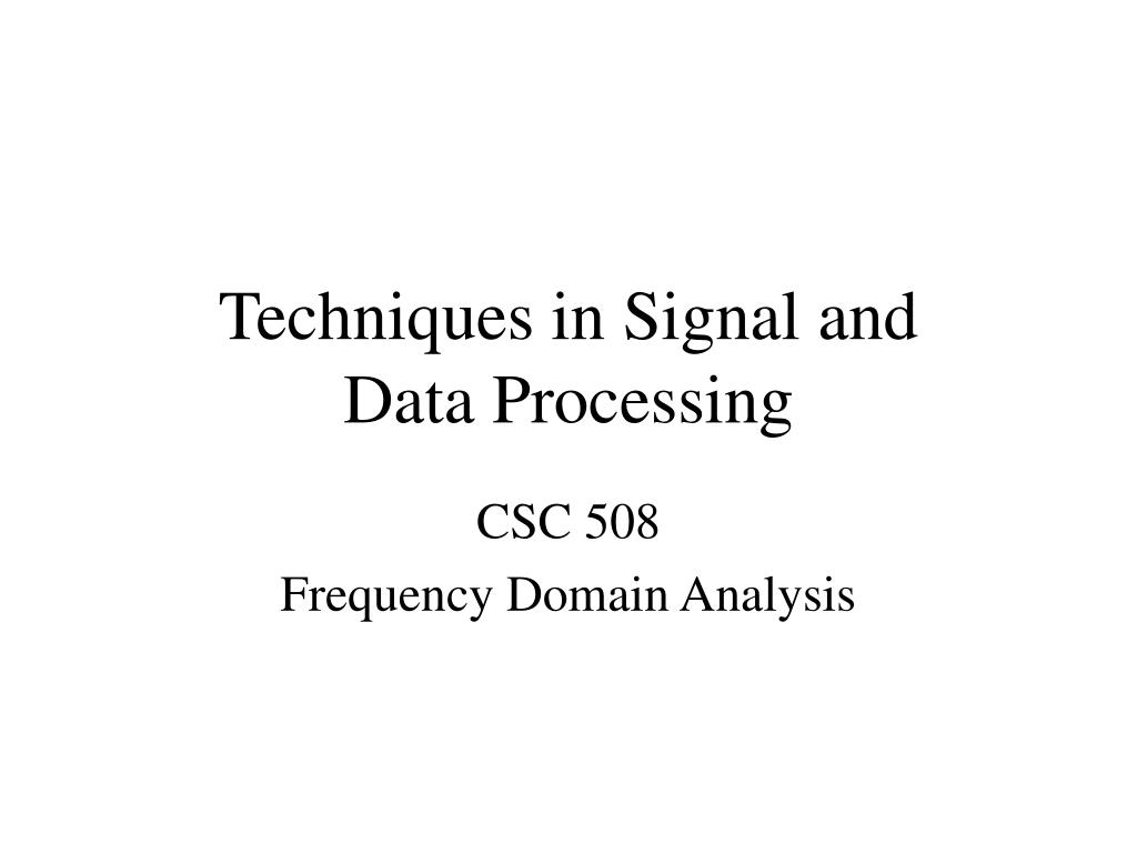 PPT - Techniques in Signal and Data Processing PowerPoint Presentation ...
