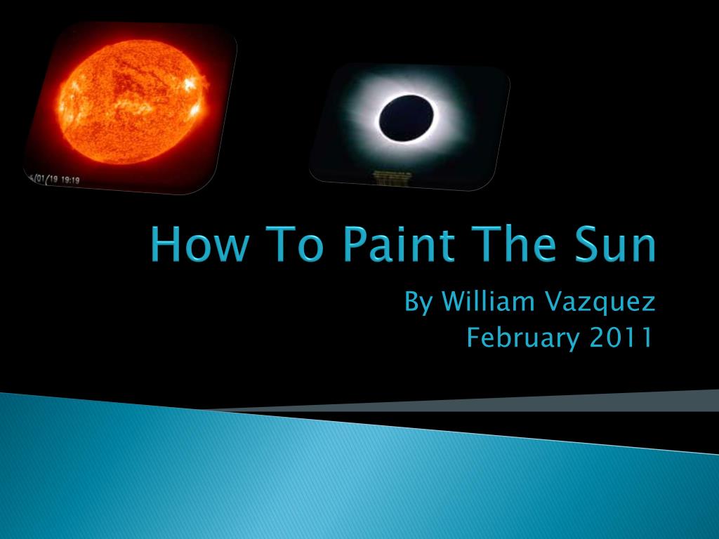 PPT - How To Paint The Sun PowerPoint Presentation, free download - ID ...
