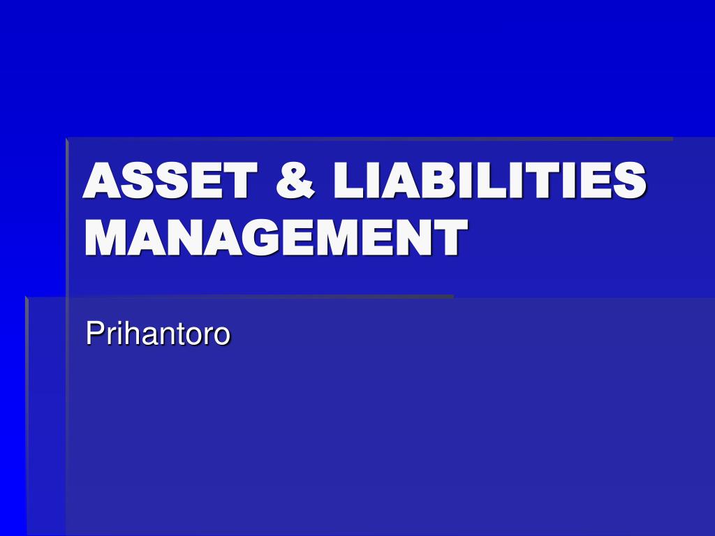PPT - ASSET & LIABILITIES MANAGEMENT PowerPoint Presentation, free ...