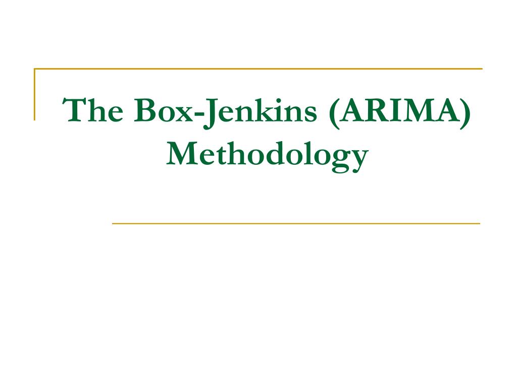 PPT - The Box-Jenkins (ARIMA) Methodology PowerPoint Presentation, free download - ID:4293710