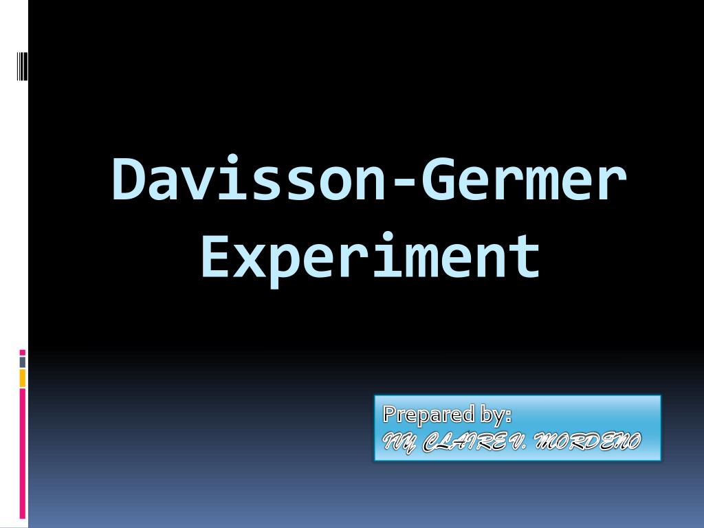PPT - Davisson- Germer Experiment PowerPoint Presentation, free ...