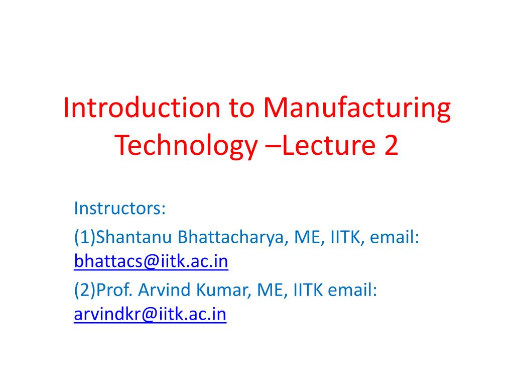PPT - Introduction to Manufacturing Technology –Lecture 2 PowerPoint ...