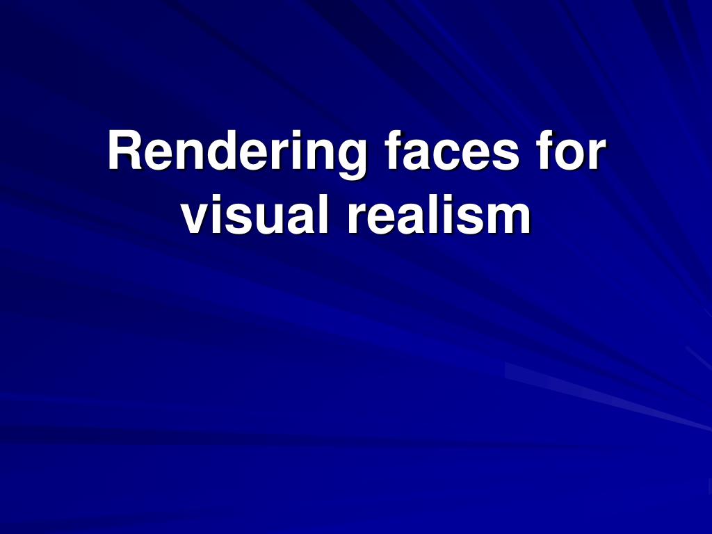 PPT - Rendering faces for visual realism PowerPoint Presentation, free ...