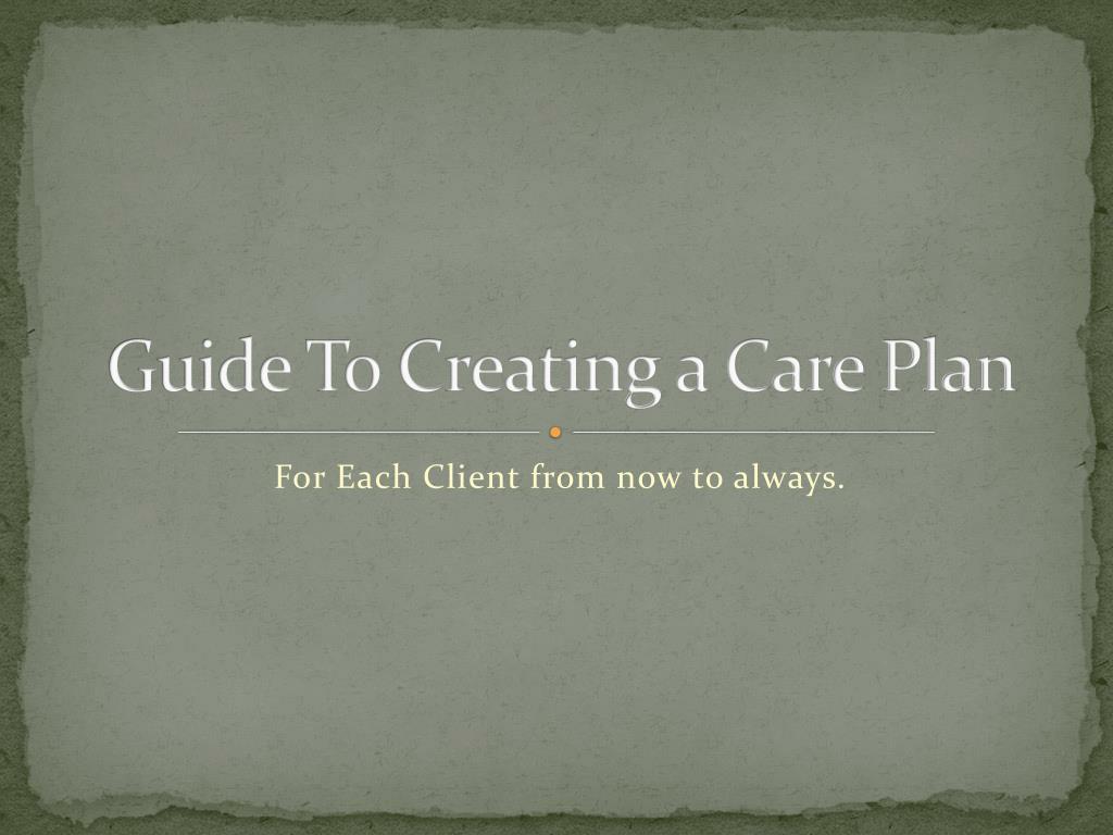 PPT - Guide To Creating a Care Plan PowerPoint Presentation, free ...