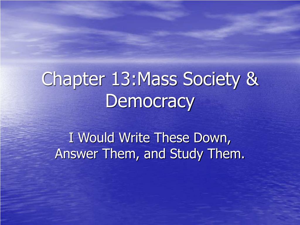 PPT - Chapter 13:Mass Society & Democracy PowerPoint Presentation - ID ...