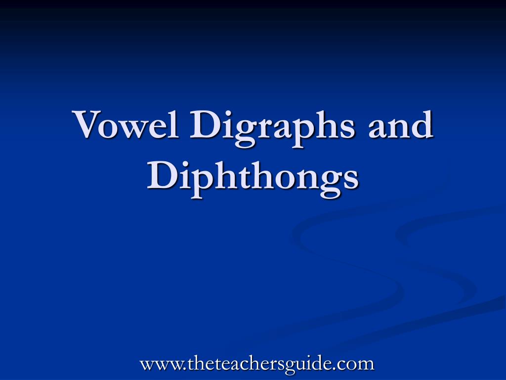 PPT - Vowel Digraphs and Diphthongs PowerPoint Presentation, free ...