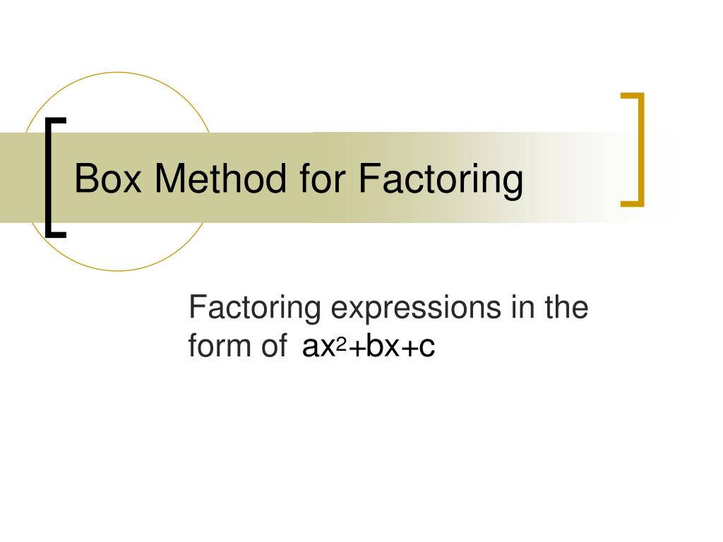PPT - Box Method for Factoring PowerPoint Presentation, free download ...