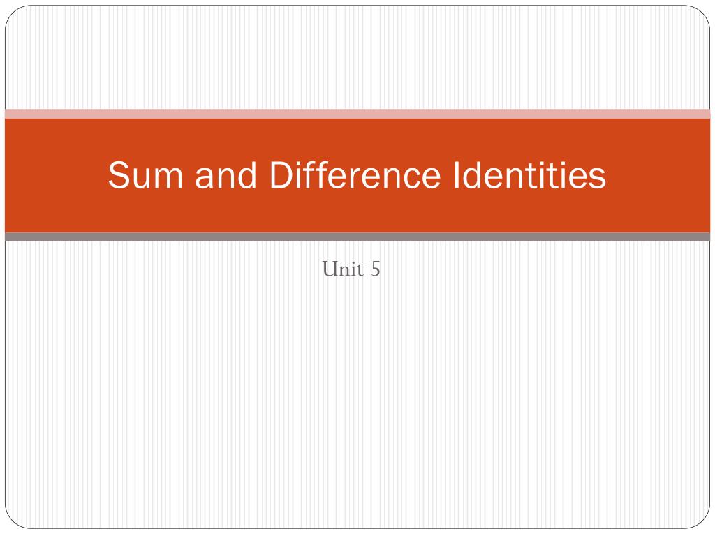 PPT - Sum and Difference Identities PowerPoint Presentation, free ...