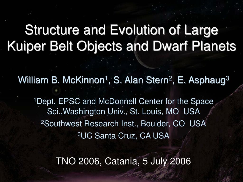 PPT - Structure and Evolution of Large Kuiper Belt Objects and Dwarf ...