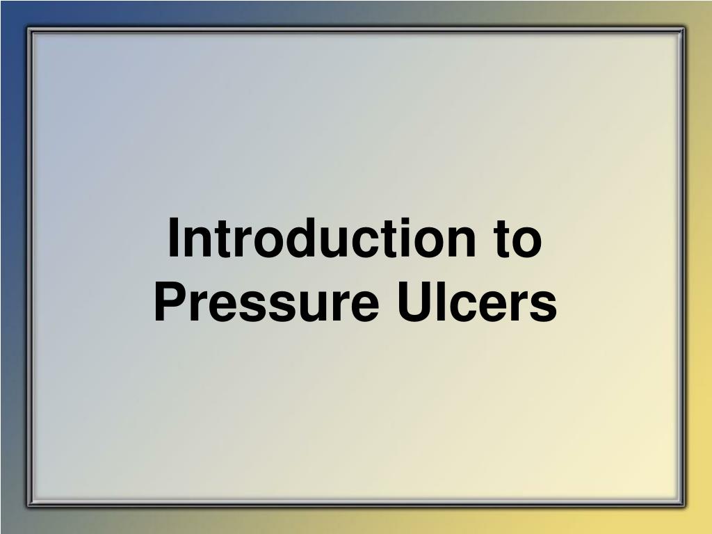 PPT - Introduction to Pressure Ulcers PowerPoint Presentation, free ...