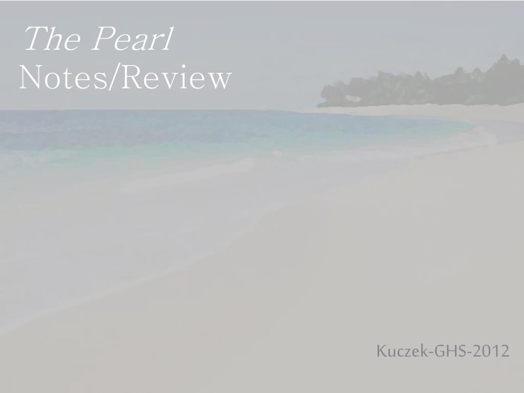 PPT - The Pearl Notes/Review PowerPoint Presentation, free download ...